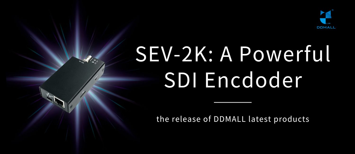 Introducing SEV-2K: A Powerful SDI Encoder for DDMALL